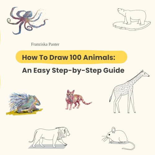 How To Draw 100 Animals: An Easy Step-by-Step Guide by Franziska Panter ...