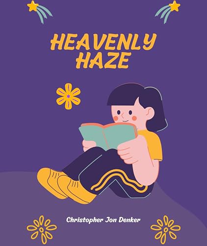 Heavenly Haze by Christopher Jon Denker | Goodreads