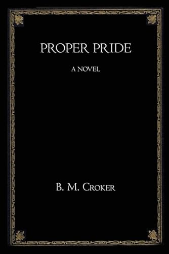Proper pride: (complete - Vol. 1 to 3 of 3) by B.M. Croker | Goodreads
