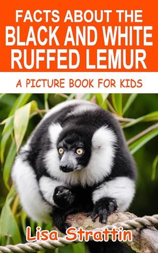 Facts About the Black and White Ruffed Lemur by Lisa Strattin | Goodreads
