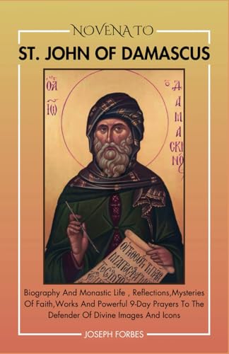 NOVENA TO ST. JOHN OF DAMASCUS: Biography And Monastic Life ...