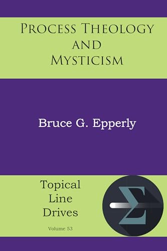 Process Theology and Mysticism by Bruce G. Epperly | Goodreads