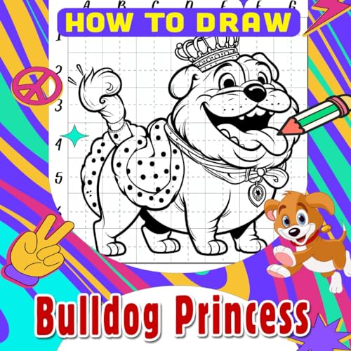 How to Draw Princess Bulldog: Learn to Draw Funny Bulldog in Royal ...