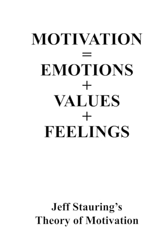 Motivation = Emotions + Values + Feelings by Jeff Stauring | Goodreads