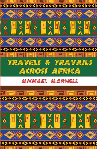 Travels & Travails Across Africa by Michael Marnell | Goodreads