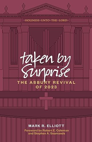 Taken By Surprise: The Asbury Revival of 2023 by Mark R. Elliott ...