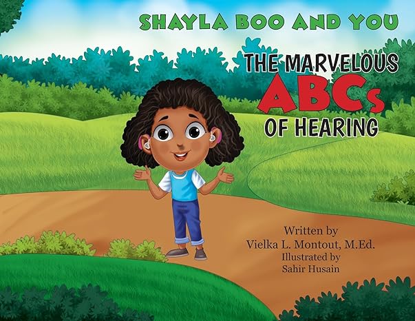 Shayla Boo and You: The Marvelous ABCs of Hearing by Vielka L. Montout ...