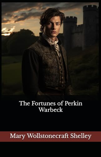 The Fortunes of Perkin Warbeck: The 1857 Literary Historical Novel ...