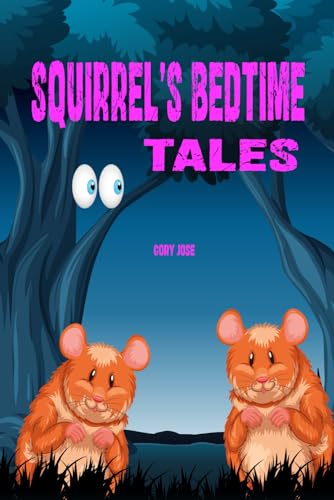 Squirrel's Bedtime Tales: Join Squirrel on Magical Bedtime Journeys by ...
