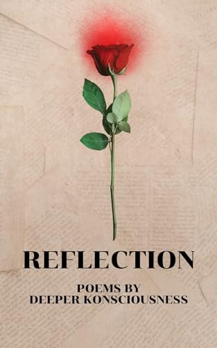 Reflection: Poems By Deeper Konsciousness by Deeper Konsciousness ...