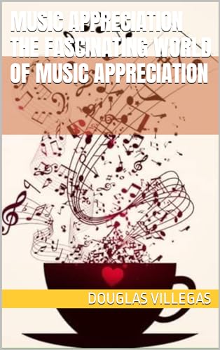 Music Appreciation The Fascinating World of Music Appreciation by ...