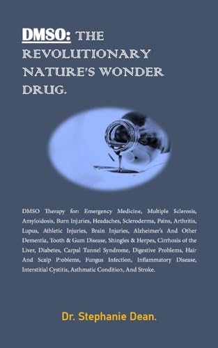 DMSO: THE REVOLUTIONARY NATURE’S WONDER DRUG.: DMSO Therapy for ...