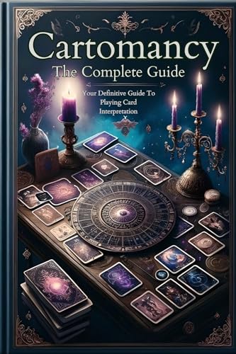 Cartomancy, the Complete Guide: Your Definitive Guide To Playing Card ...