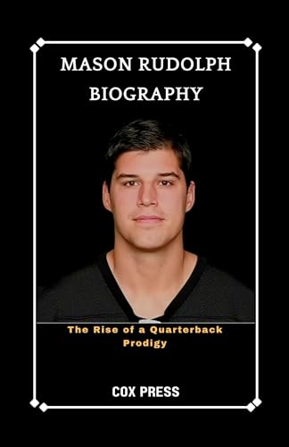 Mason Rudolph Biography: The Rise of a Quarterback Prodigy by Cox Press ...