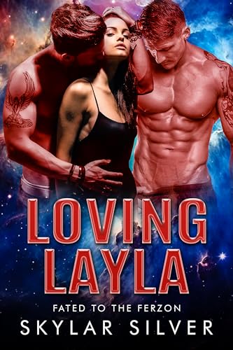 Loving Layla (Fated To The Ferzon) by Skylar Silver | Goodreads