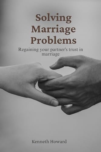 Solving Marriage Problems: : Regaining Your Partner's Trust in Marriage ...