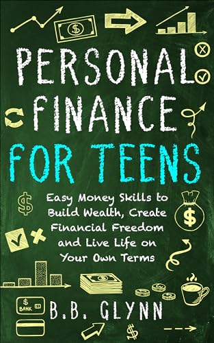 Personal Finance for Teens: Easy Money Skills to Build Wealth, Create ...