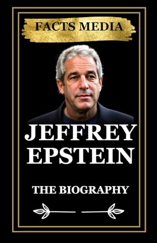 JEFFREY EPSTEIN: THE BIOGRAPHY by Facts Media | Goodreads