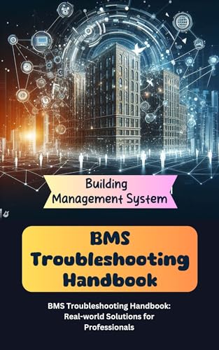 BMS Troubleshooting Handbook: Real-world Solutions for Professionals ...