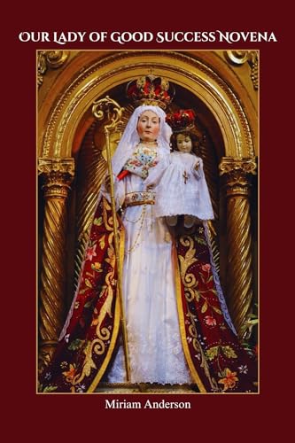 Our Lady of Good Success Novena: Our Lady of Good Success History ...