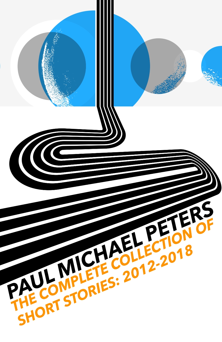 Paul Michael Peters: The Complete Collection of Short Stories by Paul ...