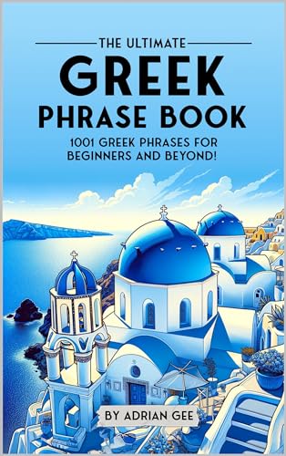 The Ultimate Greek Phrase Book: 1001 Greek Phrases for Beginners and ...