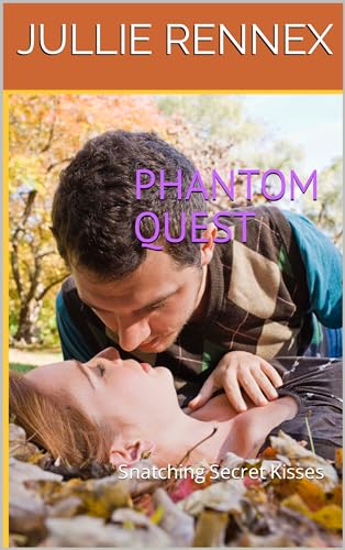PHANTOM QUEST: Snatching Secret Kisses by JULLIE RENNEX | Goodreads