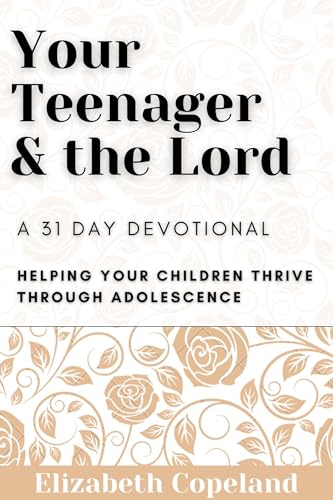 Your Teenager and the Lord | A 31 Day Devotional | Helping Your ...