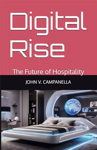 Digital Rise: The Future of Hospitality by JOHN CAMPANELLA | Goodreads
