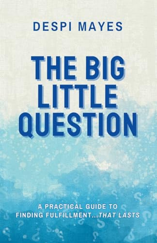 The Big Little Question by Despi Mayes | Goodreads