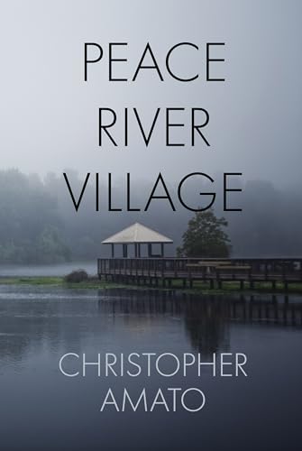 Peace River Village by Christopher Amato | Goodreads