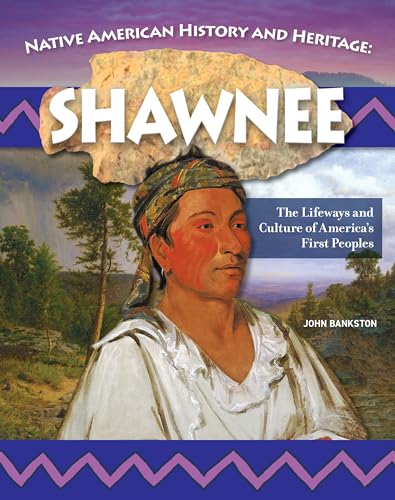 Native American History and Heritage: Shawnee: The Lifeways and Culture ...