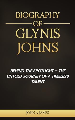 Biography of Glynis Johns: Behind the Spotlight – The Untold Journey of ...