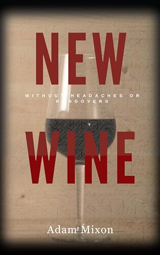 New Wine by Adam Mixon | Goodreads