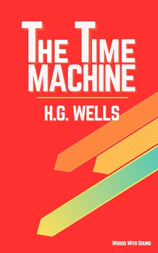 The Time Machine (Illustrated & Annotated) by H.G. Wells | Goodreads