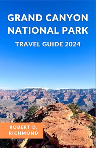 Grand Canyon National Park Travel Guide 2024: A comprehensive journey ...