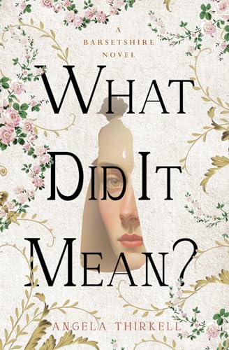 What Did It Mean? (The Barsetshire Novels) by Angela Thirkell | Goodreads