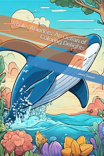 Whale Wonders: An Ocean of Coloring Delights by Mr Sumit Kumar | Goodreads