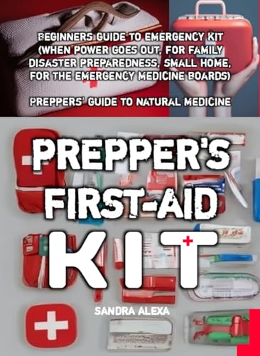 Prepper's First-Aid Kit: Beginners guide to emergency kit (when power ...