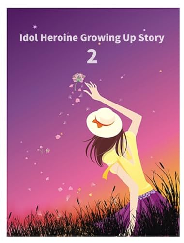 Idol Heroine Growing Up Story(2) by EARL WHITTAKER | Goodreads