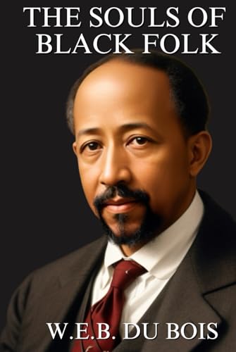 The Souls of Black Folk: (Annotated) by W.E.B. Du Bois | Goodreads
