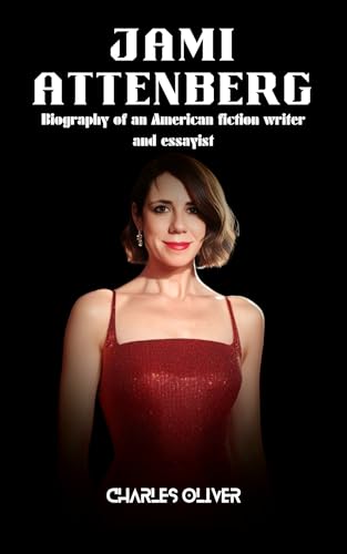 JAMI ATTENBERG: Biography of an American fiction writer and essayist by Charles Oliver | Goodreads