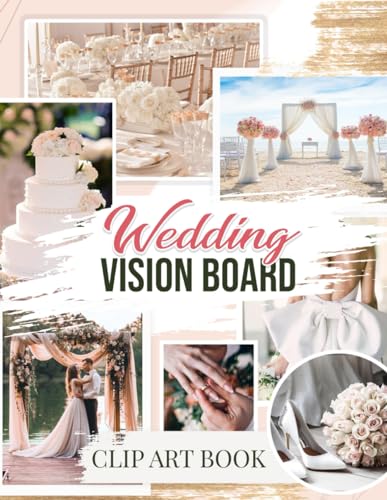 Wedding Vision Board Clip Art Book: Plan Your Perfect Day with a ...