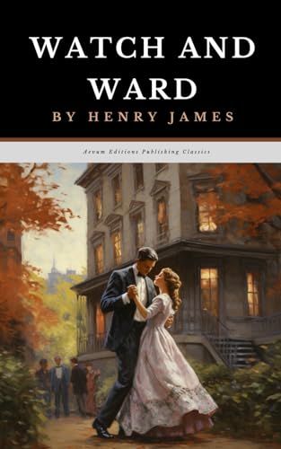 Watch and Ward: The Original 1878 Coming of Age Romance Fiction Classic ...