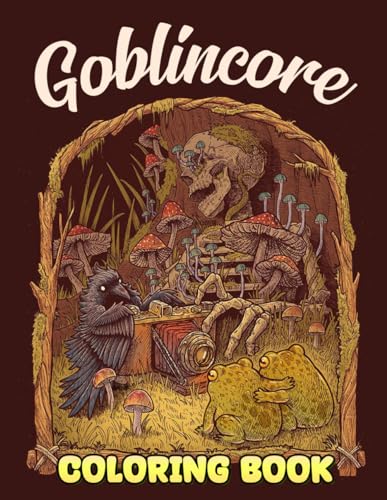 Goblincore Coloring Book: Embrace the Magic of Mushrooms, Frogs, and ...