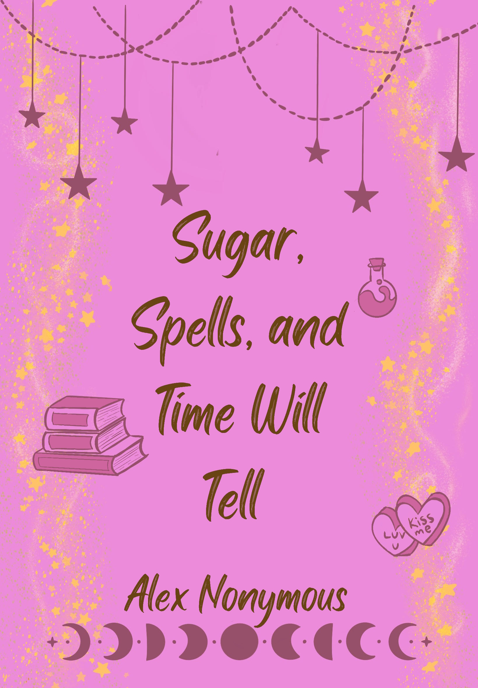 Sugar, Spells, and Time Will Tell by Alex Nonymous | Goodreads