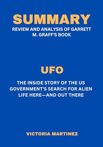 Summary of UFO by Garrett M. Graff: The Inside Story of the US Government's Search for Alien ...