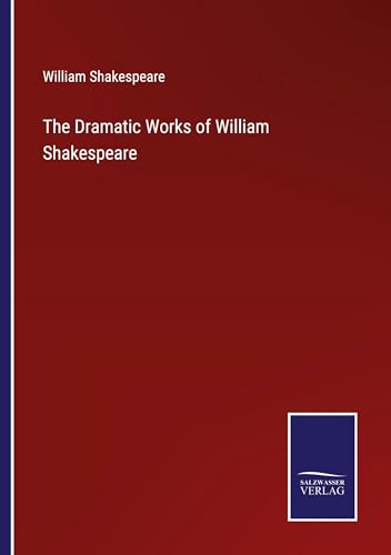 The Dramatic Works of William Shakespeare by William Shakespeare ...