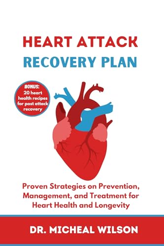 Heart Attack Recovery Plan: Proven Strategies on Prevention, Management ...