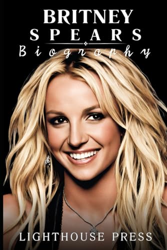 Britney Spears Biography: Rebellion & Resilience by Lighthouse Press ...